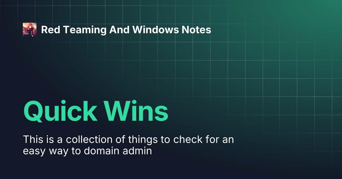Quick Wins | Red Teaming And Windows Notes